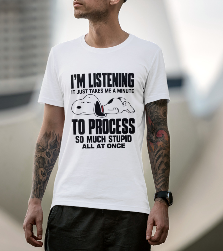 Snoopy I'm Listening To Process So Much Stupid All At Once T-Shirt