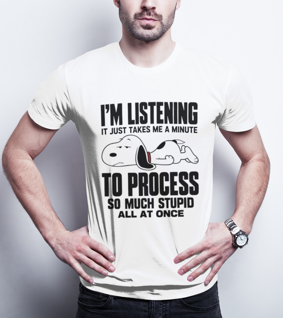 Snoopy I'm Listening To Process So Much Stupid All At Once T-Shirt