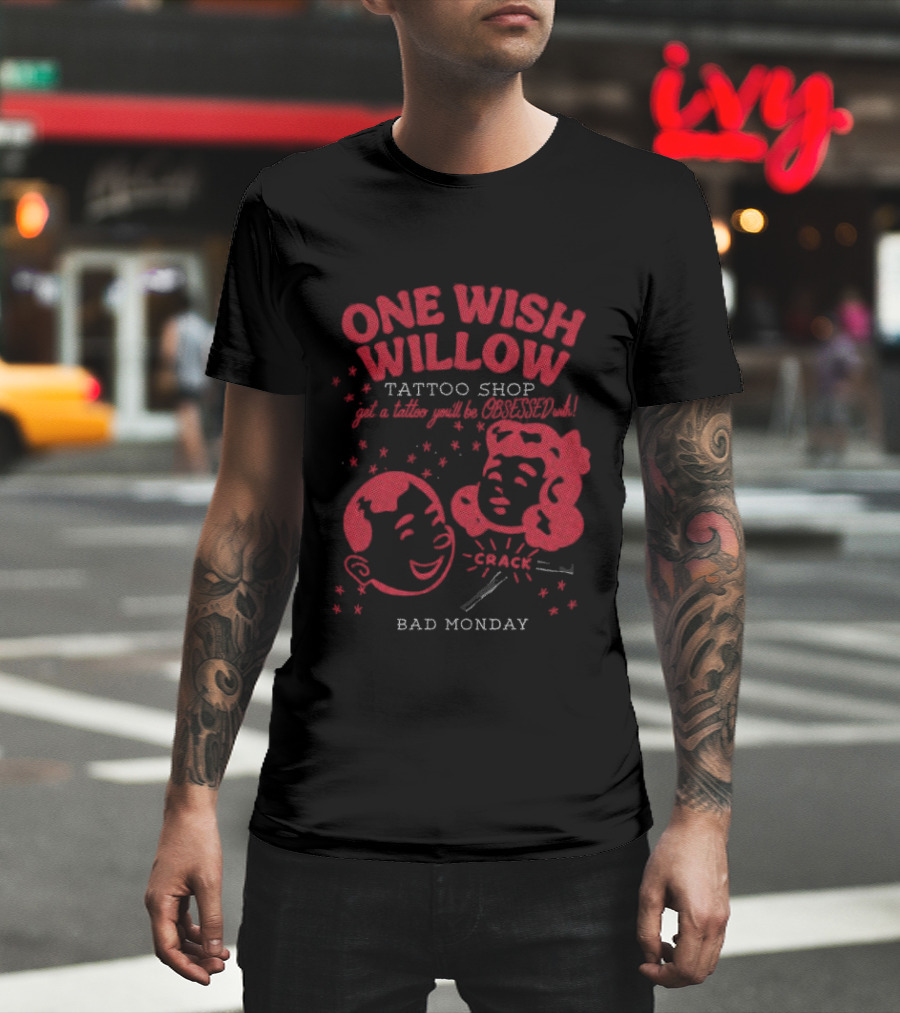 One Wish Willow Tattoo Shop Bad Monday T-Shirt