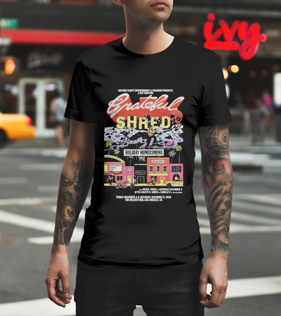 Grateful Shred Another Planet Entertainment Teragram Presents Holiday Homecoming Los Angeles December 4 5 2026 T-Shirt