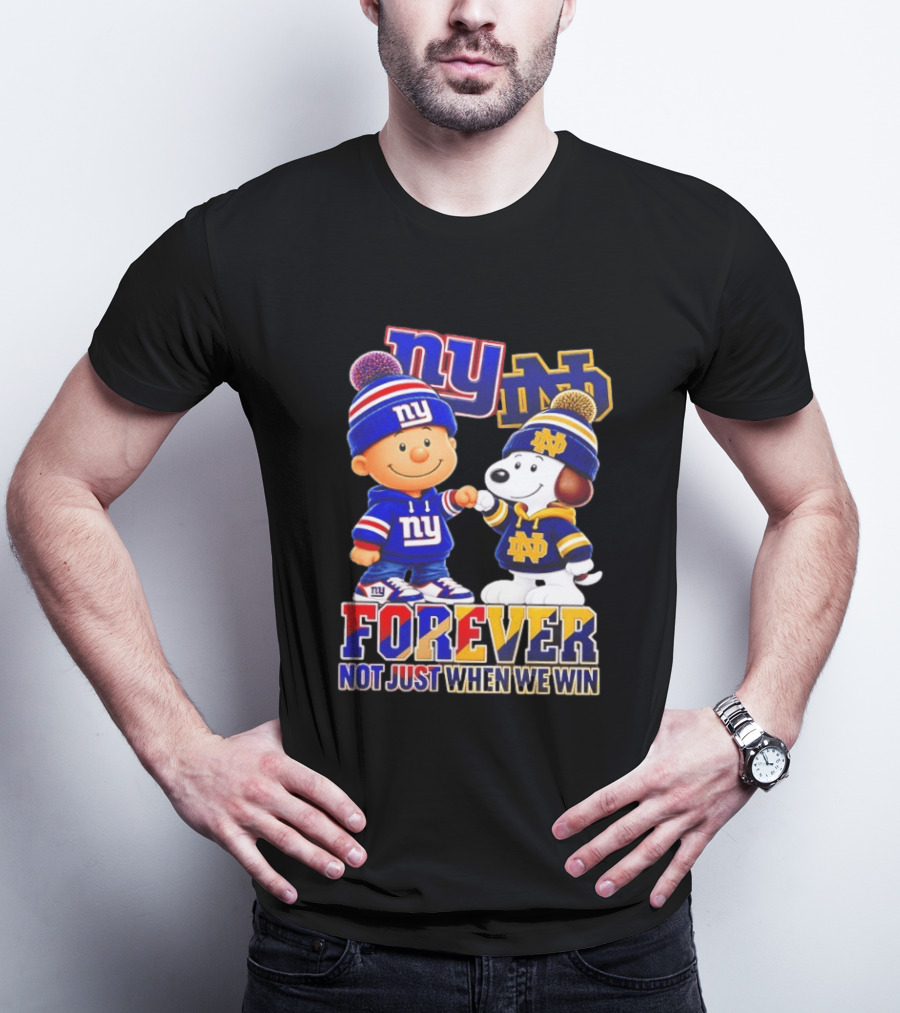 Charlie Brown Snoopy NY Giants Notre Dame Forever Not Just When We Win T-Shirt