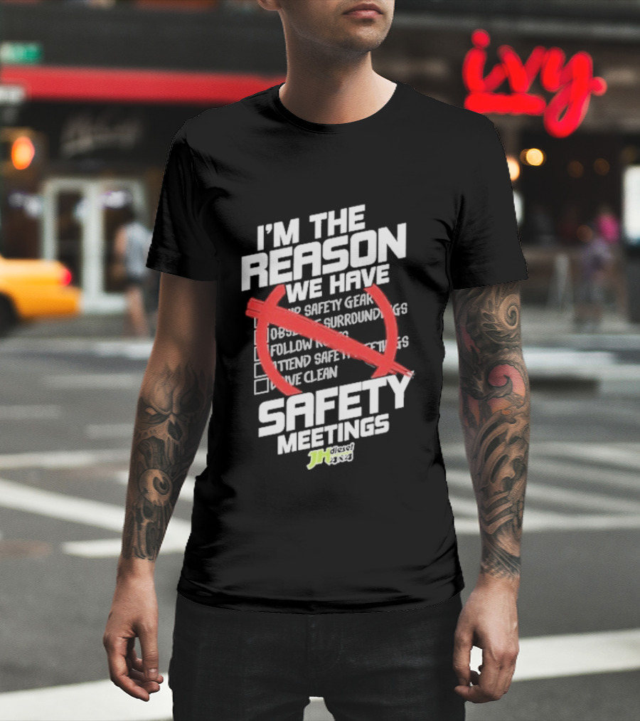 Cleetus Mcfarland JH Diesel I'm The Reason We Have Safety Meetings T-Shirt