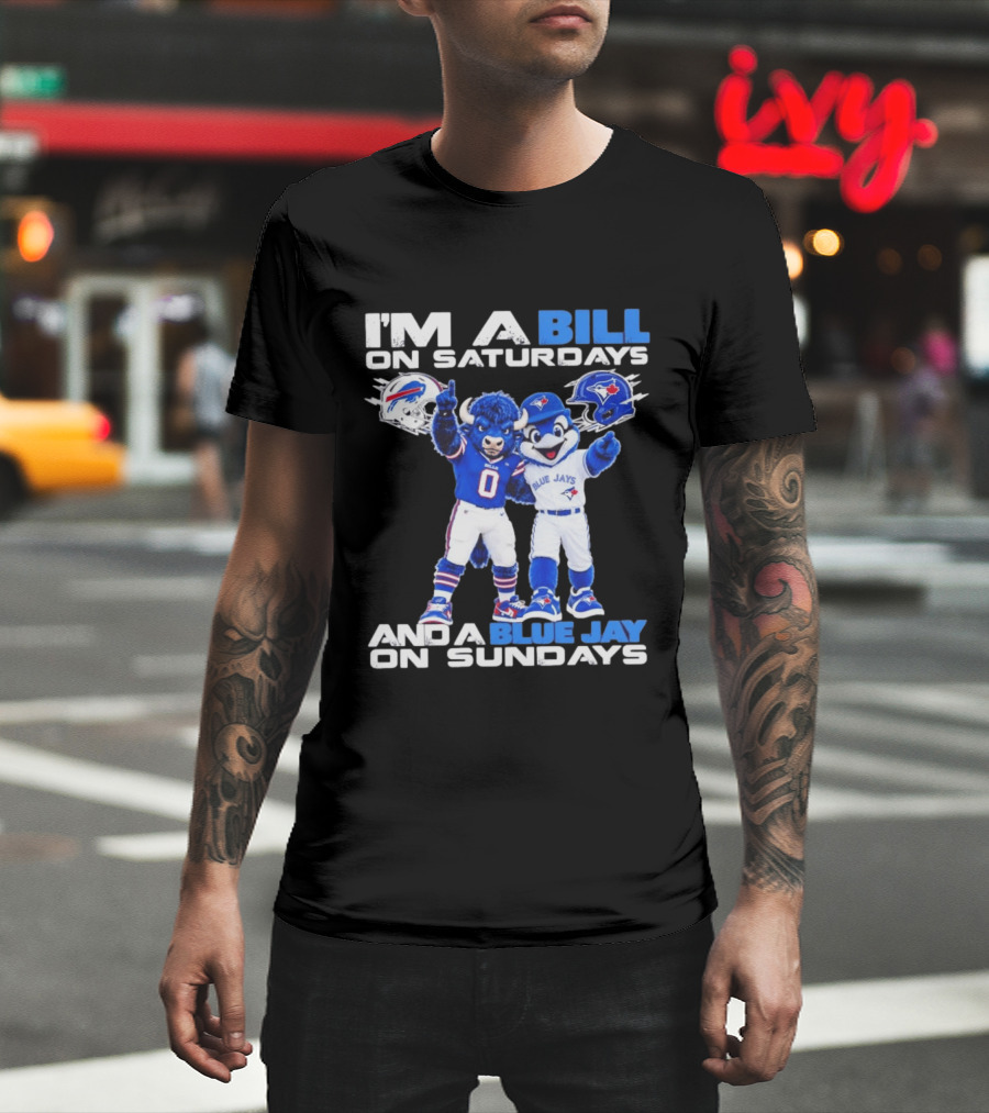 I'm A Bill On Saturdays And A Blue Jay On Sundays Buffalo Bills Blue Jays T-Shirt