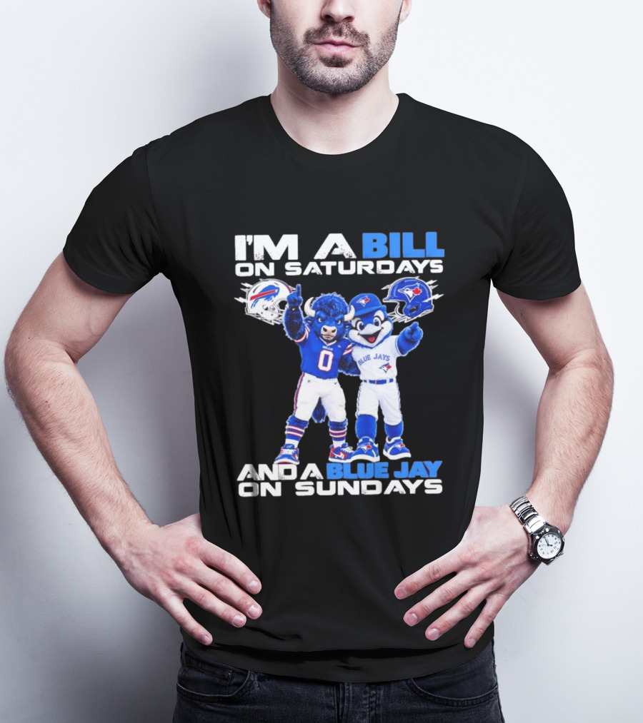 I'm A Bill On Saturdays And A Blue Jay On Sundays Buffalo Bills Blue Jays T-Shirt