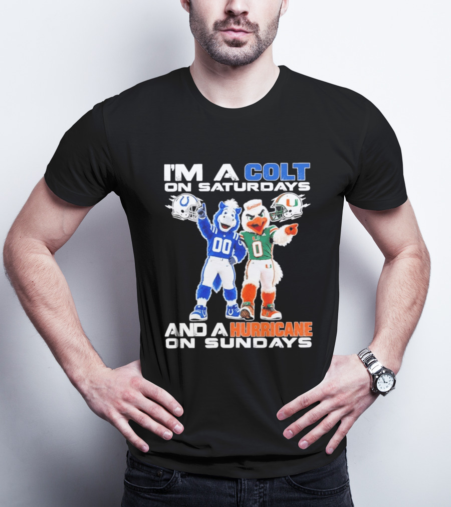 I'm A Colt On Saturdays And A Hurricane On Sundays Football Mascots T-Shirt