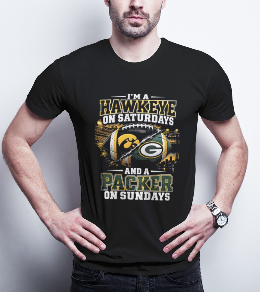 I'M A Hawkeye On Saturdays And A Packer On Sundays Iowa Hawkeyes Green Bay Packers Football Fan Gear T-Shirt