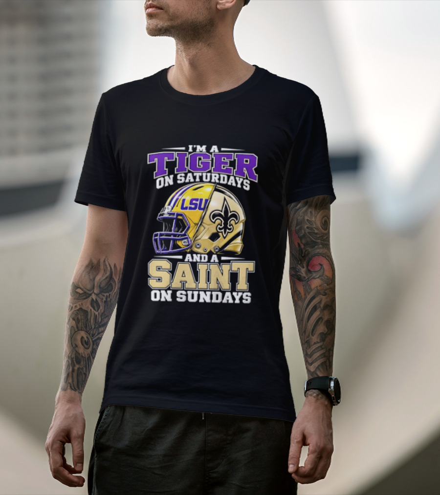 I'm A Tiger On Saturdays And A Saint On Sundays LSU Helmet Fleur De Lis Football Fan T-Shirt