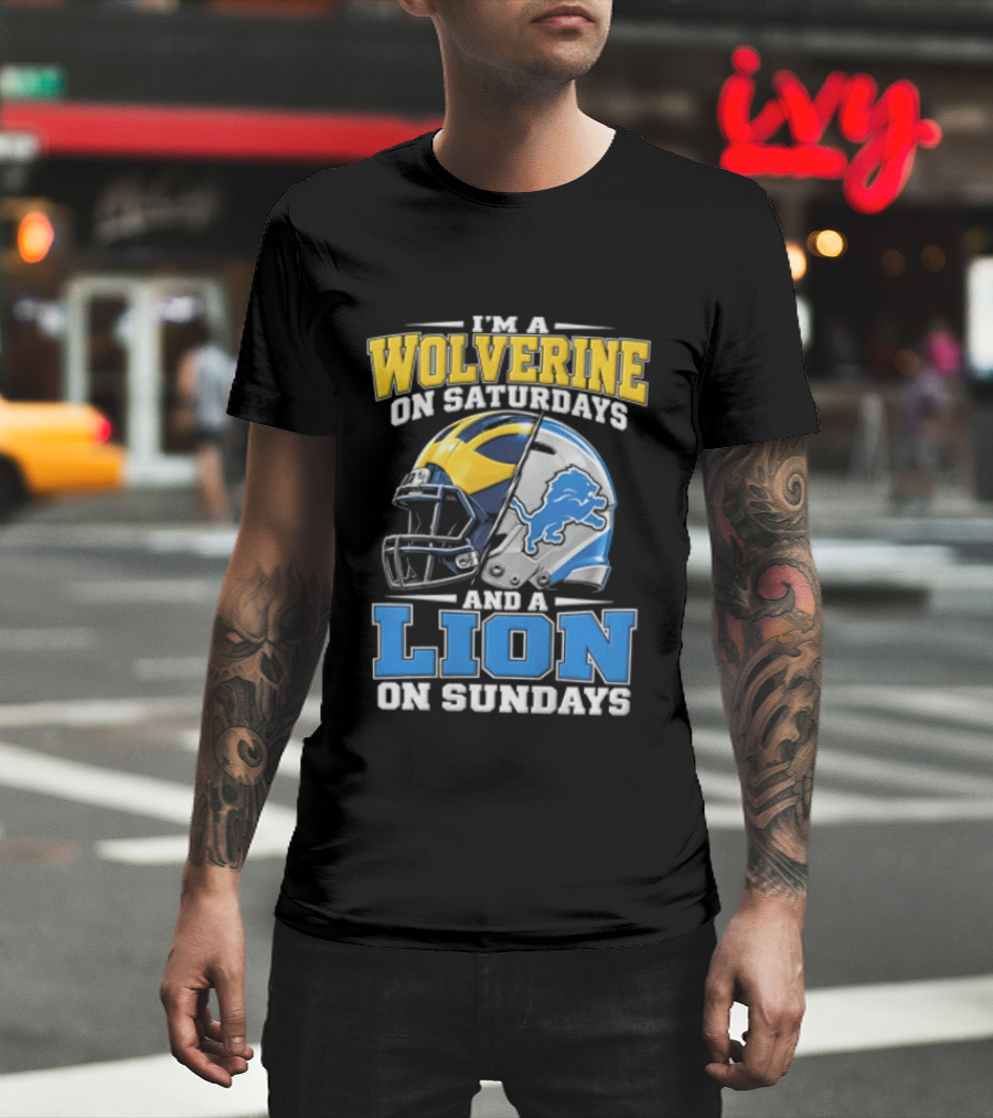 IM A Wolverine On Saturdays And A Lion On Sundays Michigan Wolverines Detroit Lions Football Helmets T-Shirt