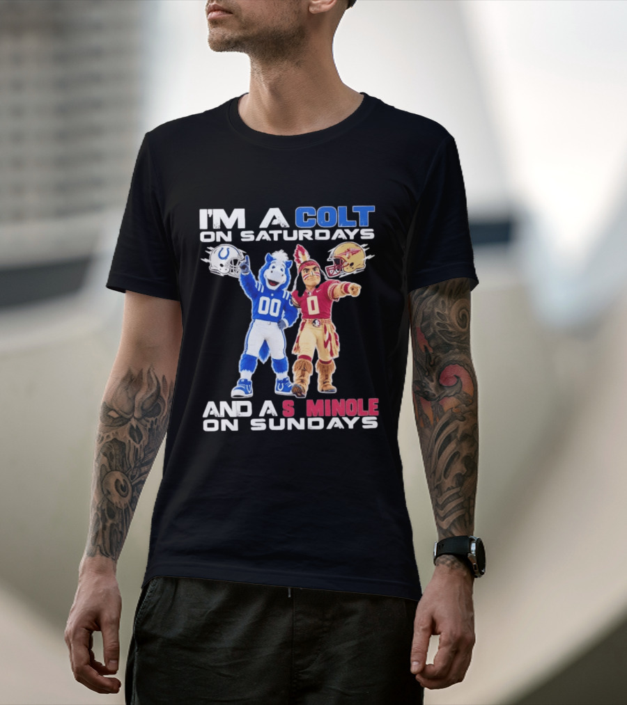 Indianapolis Colts And Florida State Seminoles I'm A Colt On Saturdays And A Seminole On Sundays Mascots T-Shirt