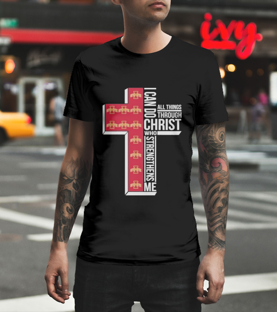 Iowa State Cyclones I Can Do All Things Through Christ Who Strengthens Me Cross T-Shirt