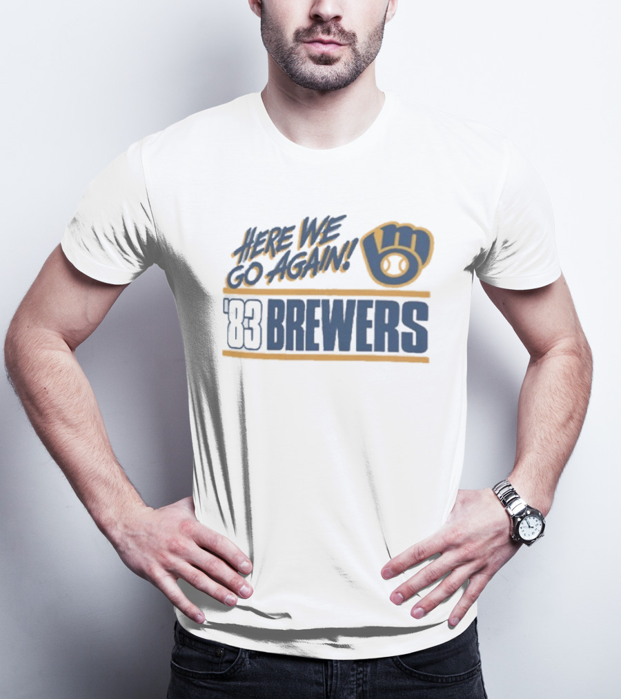 Milwaukee Brewers 1983 Here We Go Again T-Shirt