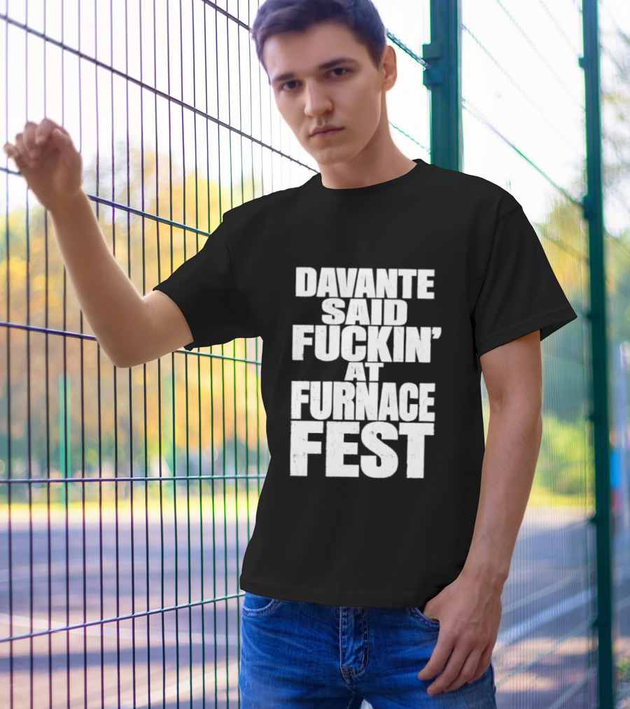 Davante Said Fuckin' At Furnace Fest T-Shirt
