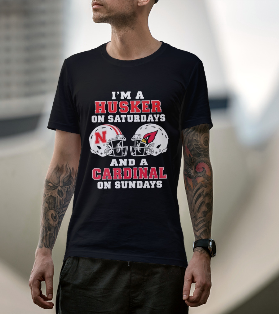 I'm A Husker On Saturdays Nebraska N Helmet And A Cardinal On Sundays Arizona Cardinal Helmet T-Shirt