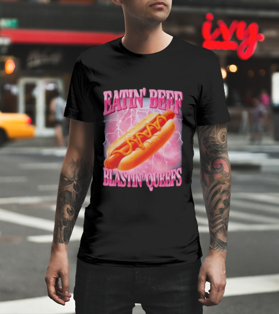 Eatin' Beef Blastin' Queefs Hot Dog T-Shirt