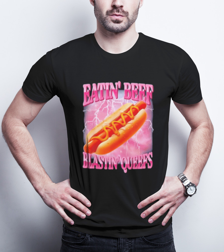 Eatin' Beef Blastin' Queefs Hot Dog T-Shirt