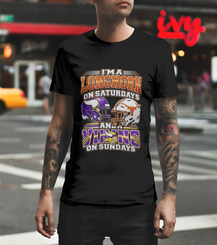 I AM A Longhorn On Saturdays And A Viking On Sundays Texas Longhorns Minnesota Vikings Football Helmets T-Shirt