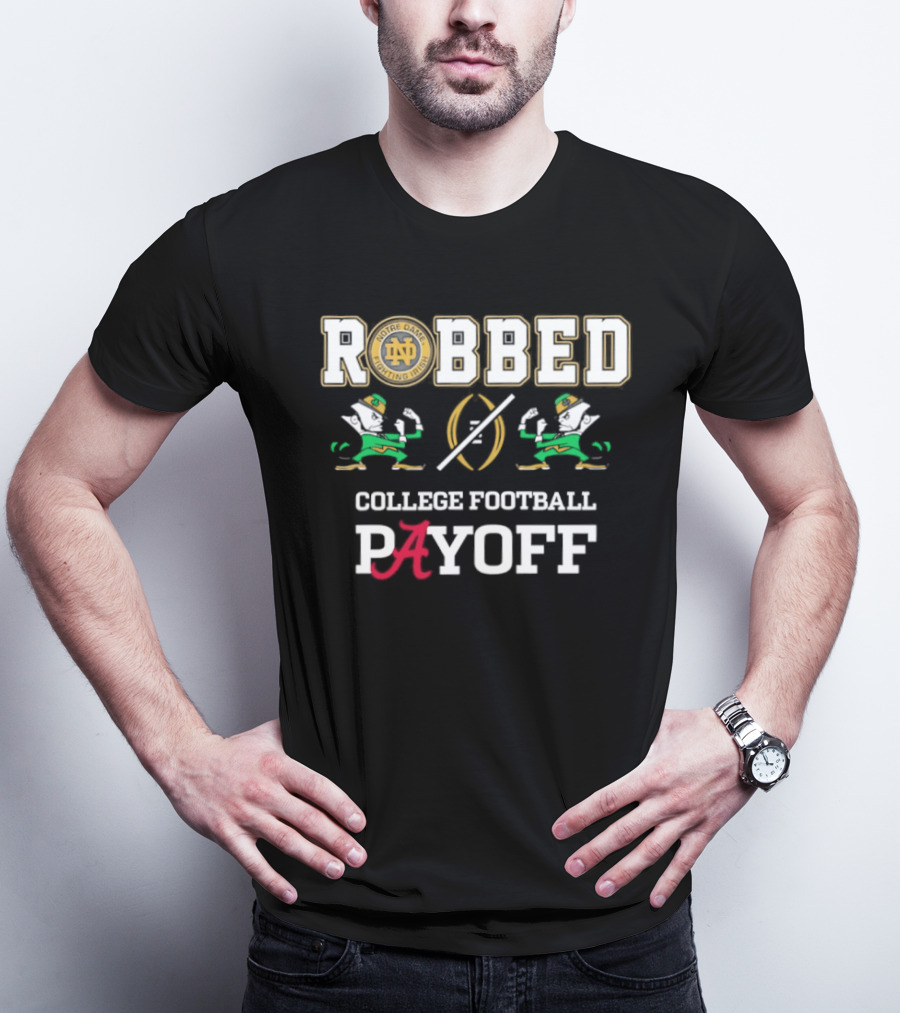 Notre Dame Fighting Irish Robbed College Football Payoff Playoff T-Shirt