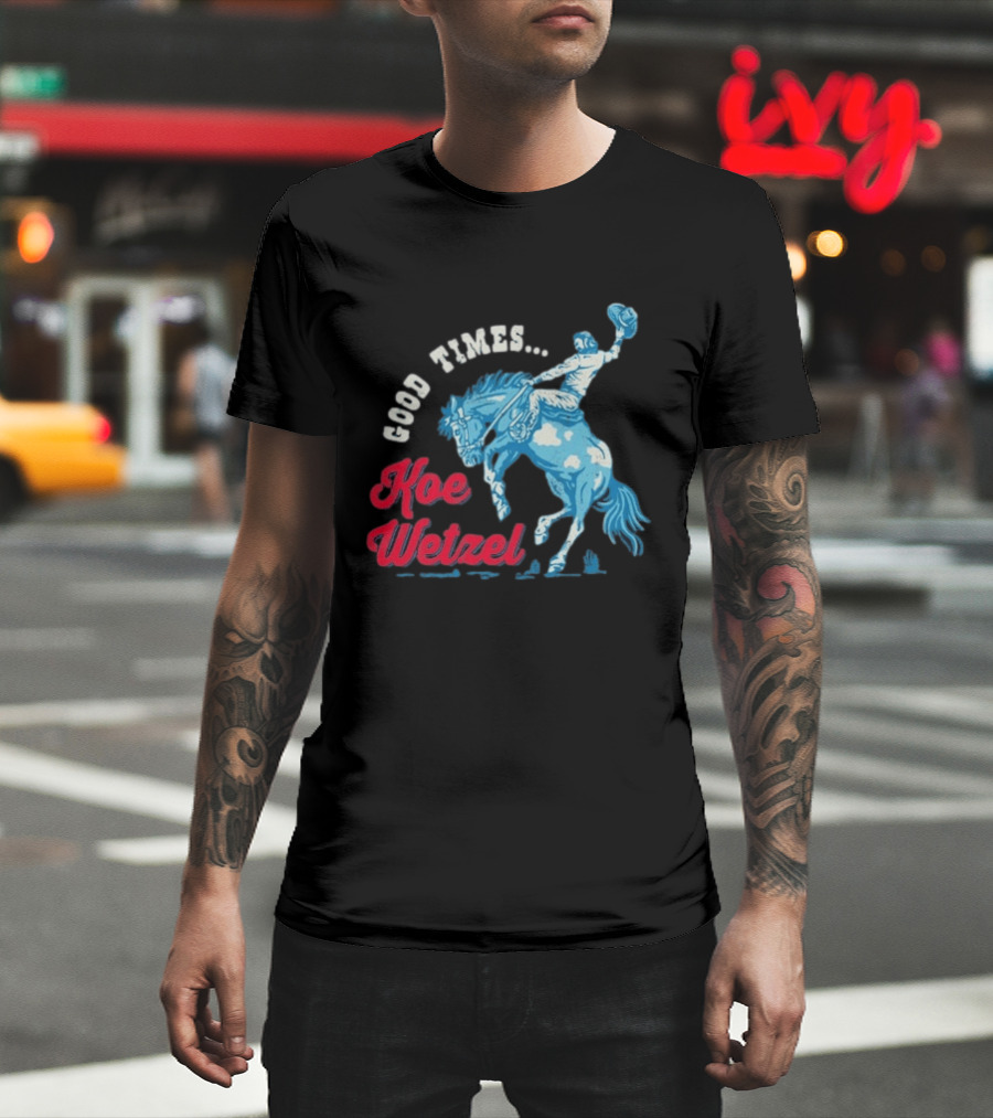 Good Times Koe Wetzel Rodeo Bronco Rider T-Shirt