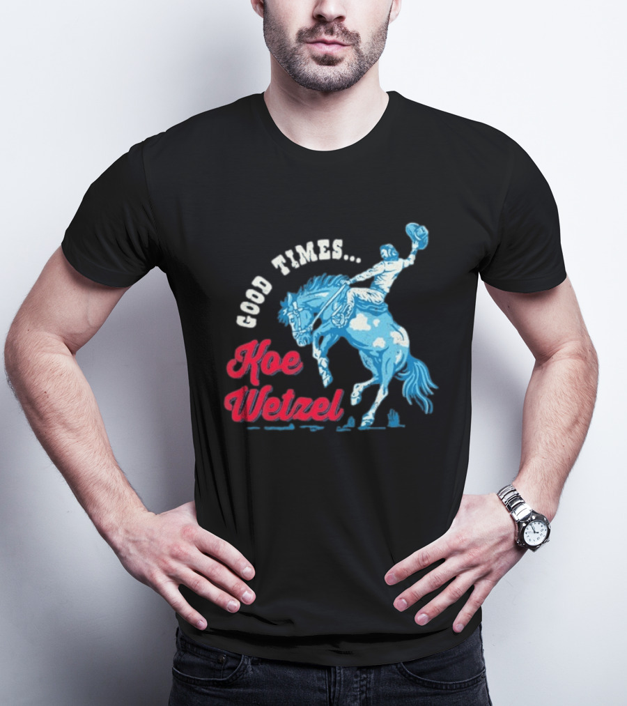 Good Times Koe Wetzel Rodeo Bronco Rider T-Shirt