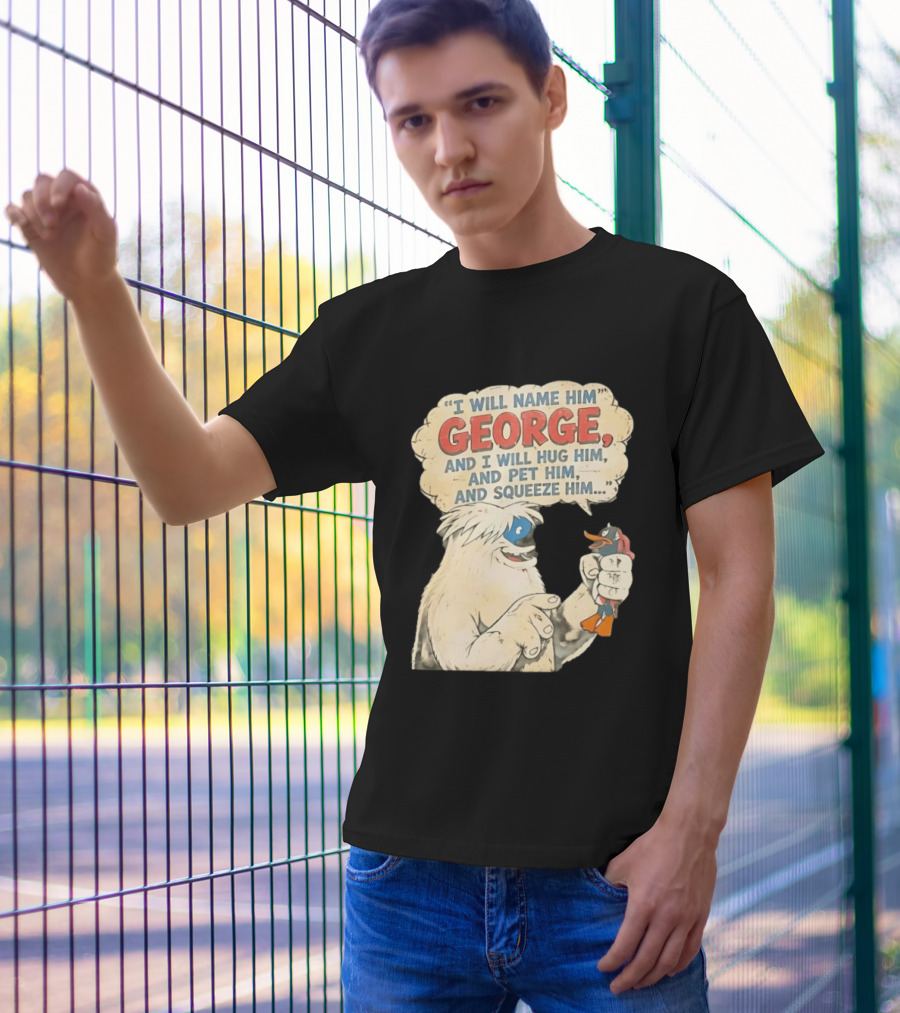 I Will Name Him George And I Will Hug Him And Pet Him And Squeeze Him Daffy Duck Looney Tunes Classic Cartoon T-Shirt