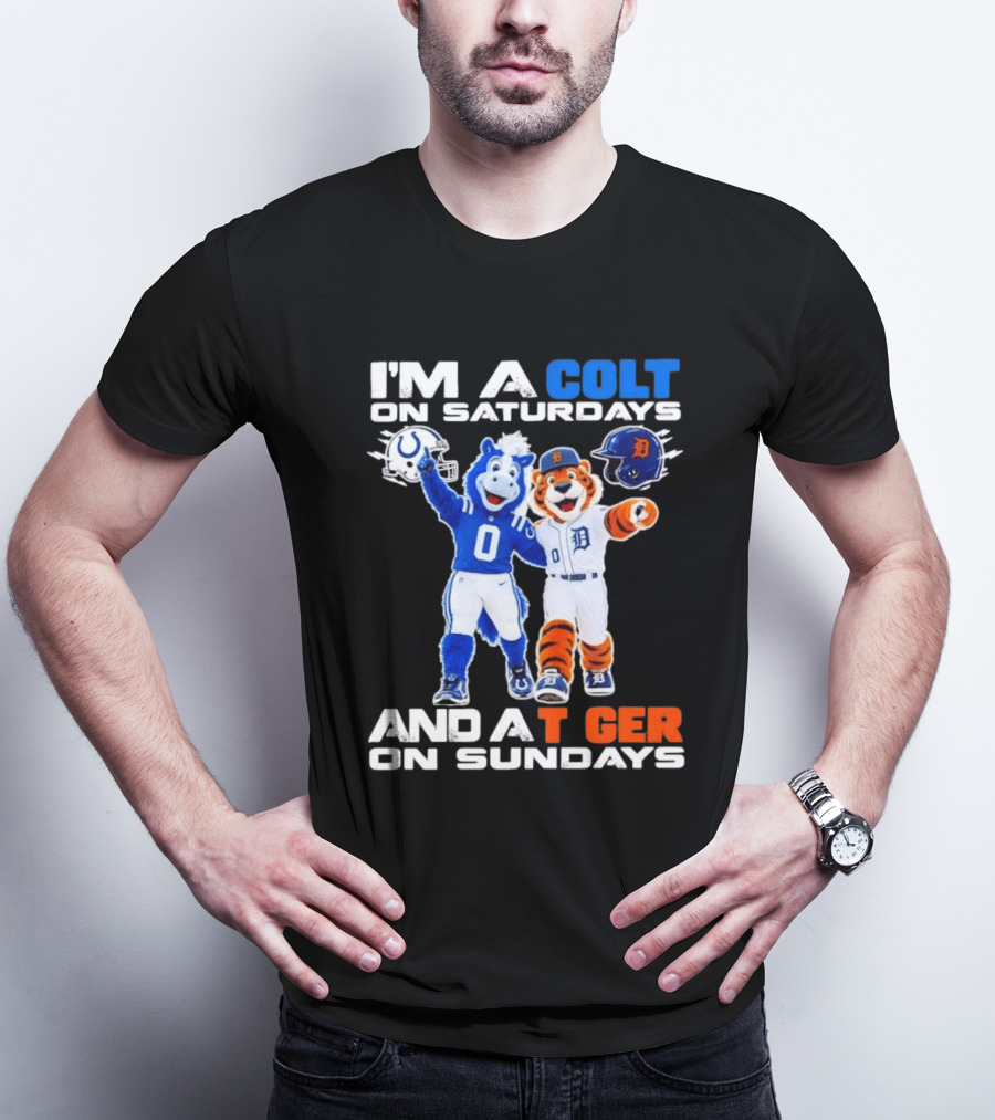 I'm A Colt On Saturdays And A Tiger On Sundays Mascot Colts Tigers Sports Fan Gear T-Shirt
