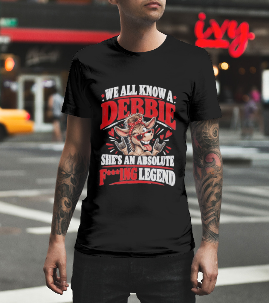 We All Know A Debbie She's An Absolute F***ing Legend Donkey With Hearts And Bandana T-Shirt