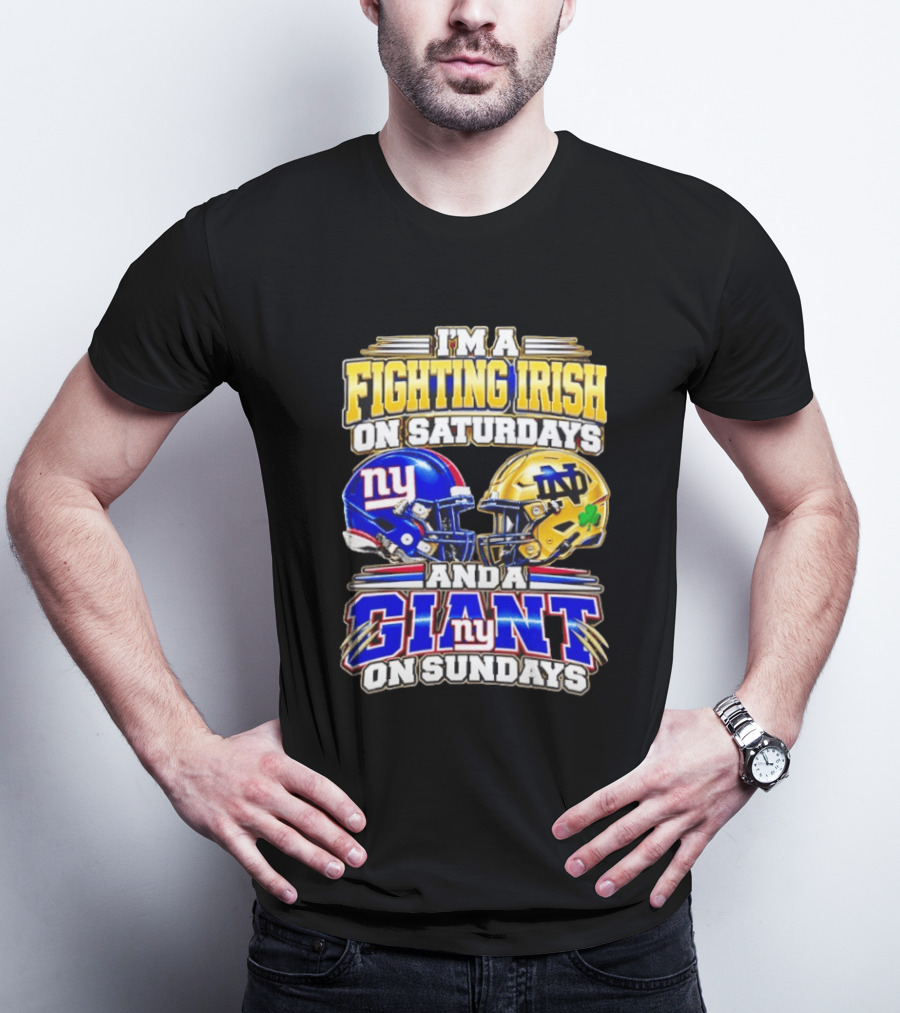 I'm A Fighting Irish On Saturdays And A Giant NY On Sundays Helmets T-Shirt