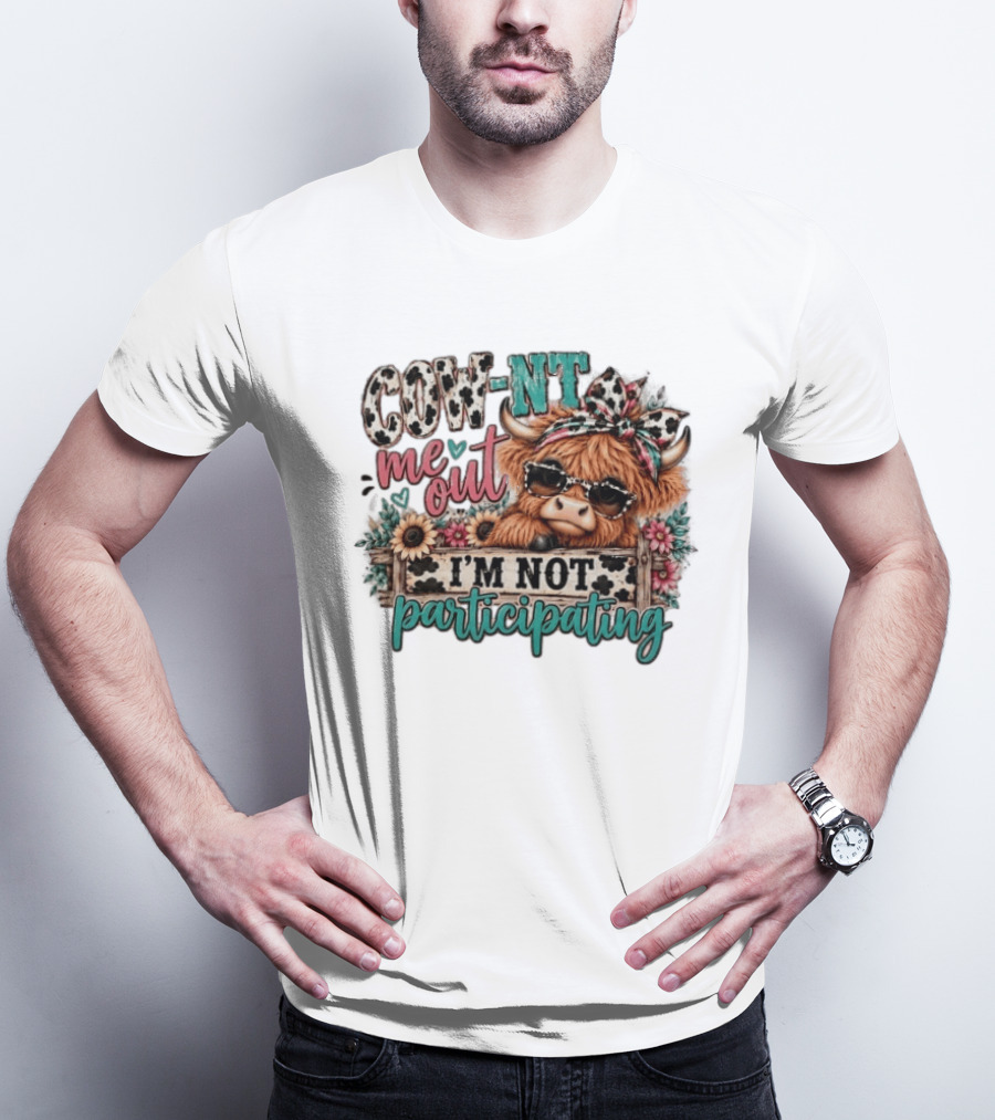 COW NT Me Out I'm Not Participating Cute Cow With Sunglasses And Flowers T-Shirt