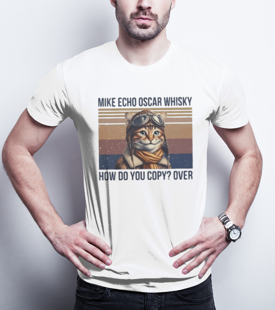 Mike Echo Oscar Whisky How Do You Copy Over Cat Aviator Pilot T-Shirt