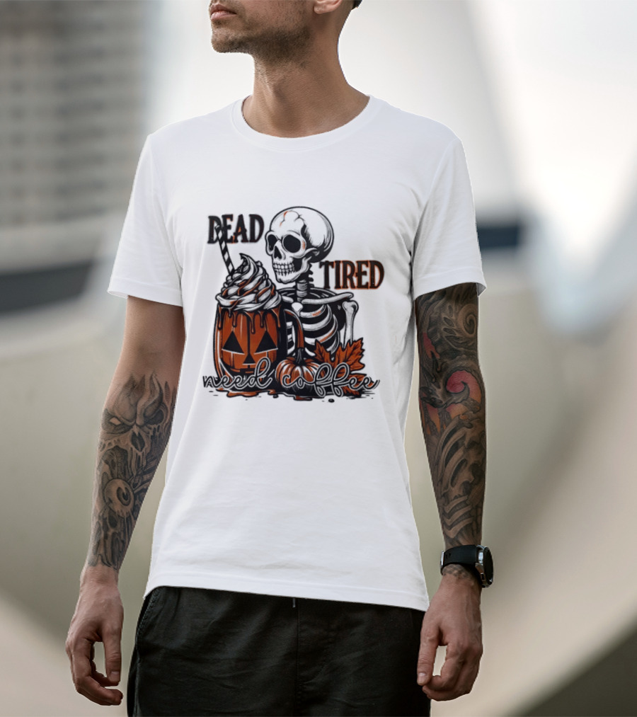 Halloween Skeleton Dead Tired Need Coffee Pumpkin Leaves T-Shirt