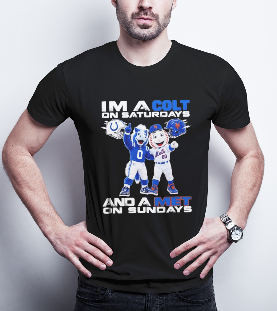 Im A Colt On Saturdays And A Met On Sundays Mascots Football Baseball T-Shirt