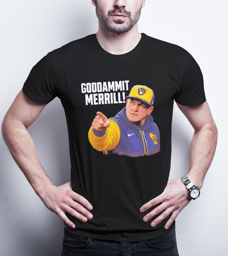 Goddammit Merrill Milwaukee Brewers MLB Fan T-Shirt