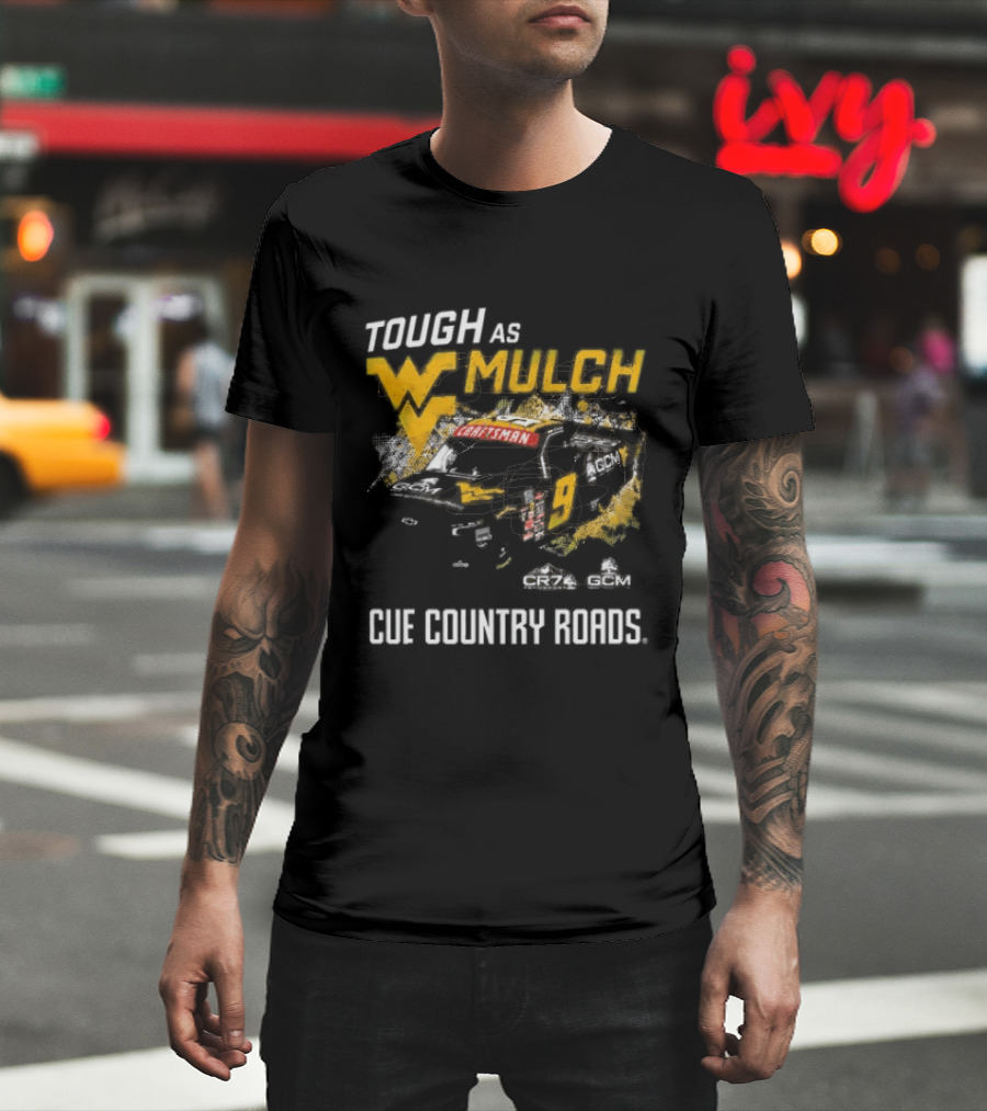 Grant Enfinger Tough As Mulch West Virginia Mountaineers CR7 GCM Cue Country Roads T-Shirt
