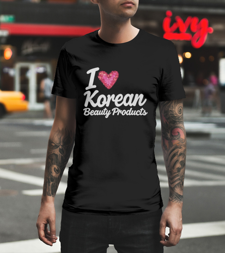 I Love Korean Beauty Products Zara Larsson Style Fashion Trend T-Shirt