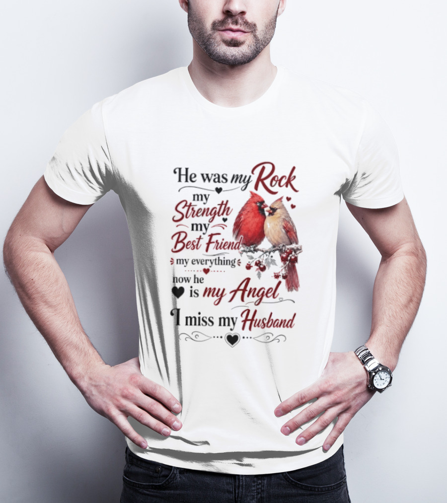 He Was My Rock My Strength My Best Friend My Everything Now He Is My Angel I Miss My Husband T-Shirt