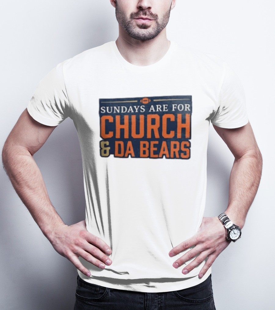 Sundays Are For Church & Da Bears Football Fans Chicago Game Day T-Shirt