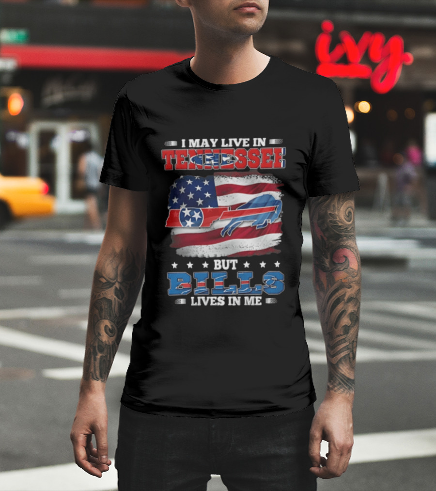 I May Live In Tennessee But Bills Lives In Me Buffalo Bills USA Flag T-Shirt