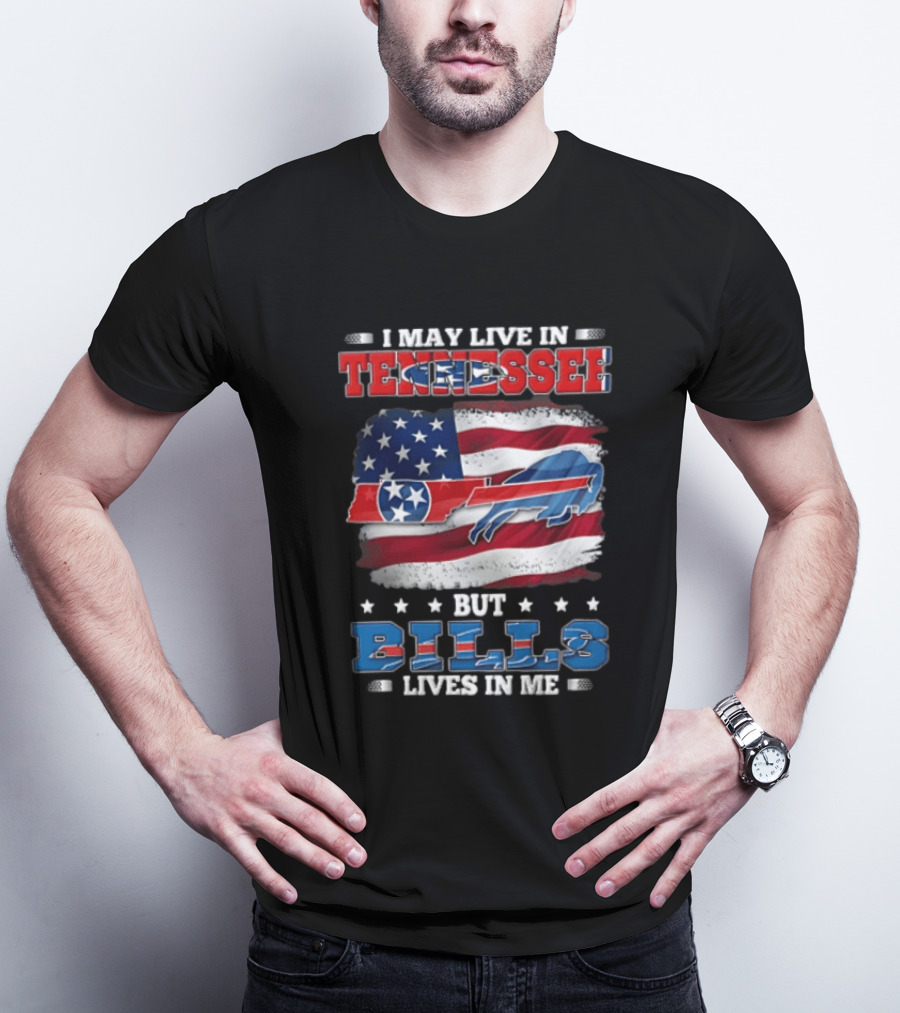 I May Live In Tennessee But Bills Lives In Me Buffalo Bills USA Flag T-Shirt