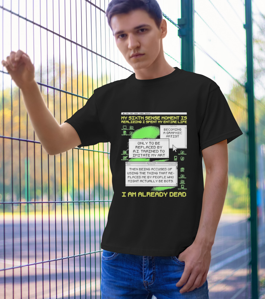 My Sixth Sense Moment Is Realizing I Spent My Entire Life I Am Already Dead T-Shirt