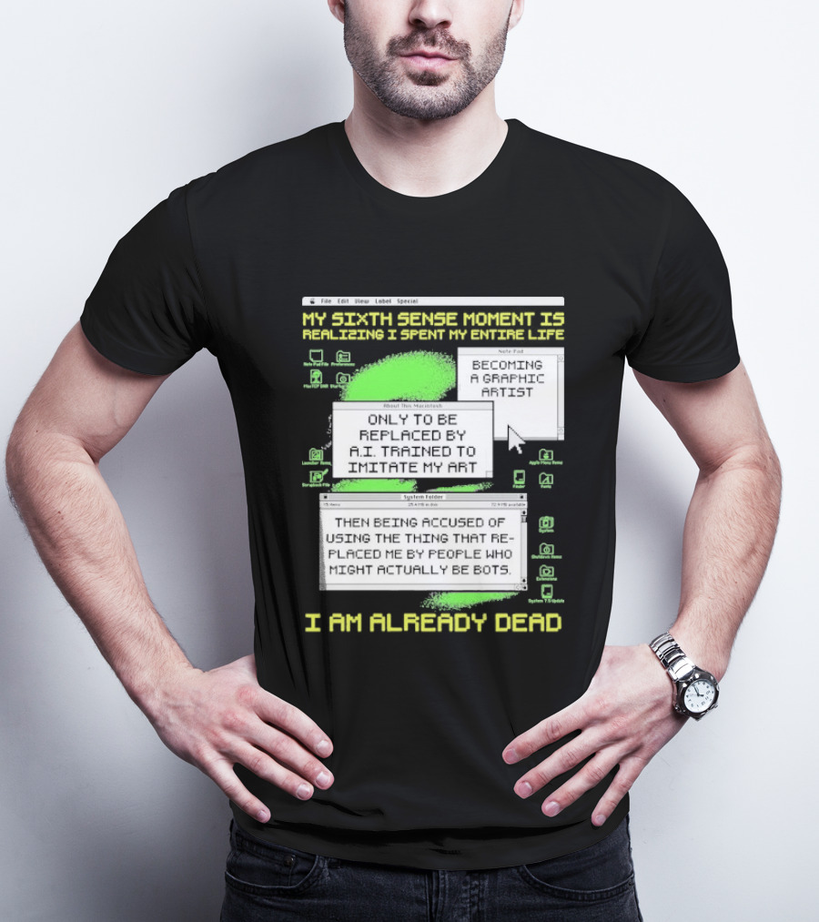 My Sixth Sense Moment Is Realizing I Spent My Entire Life I Am Already Dead T-Shirt