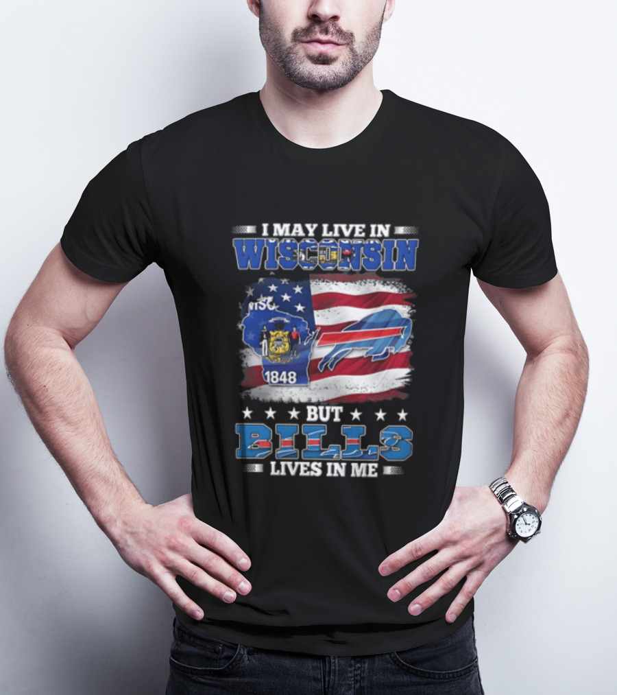 I May Live In Wisconsin TSC 1848 But Bills Lives In Me Buffalo Bills T-Shirt