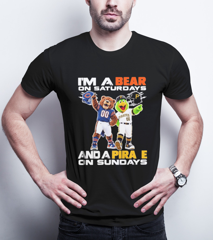 I'm A Bear On Saturdays And A Pirate On Sundays Chicago Bears Pittsburgh Pirates T-Shirt