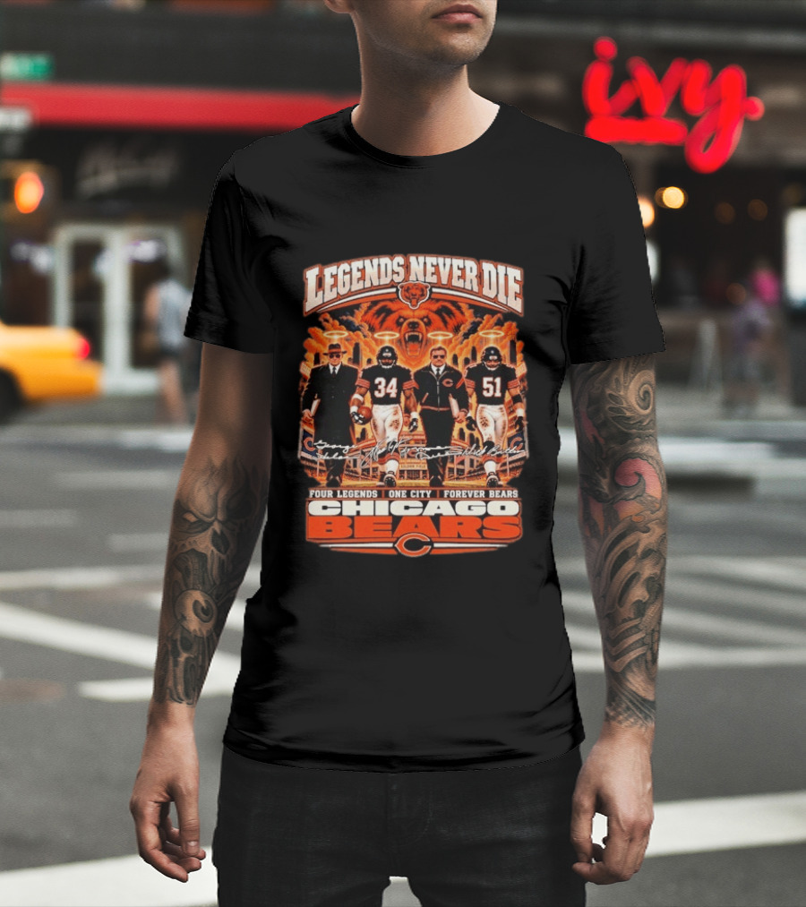 Legends Never Die Chicago Bears Mike Ditka Dick Butkus Walter Payton Four Legends One City Forever Bears T-Shirt