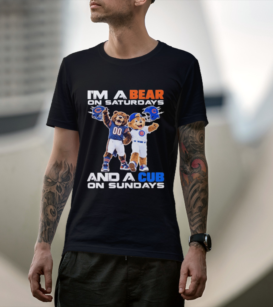 I'm A Bear On Saturdays And A Cub On Sundays Chicago Bears Cubs Fans T-Shirt