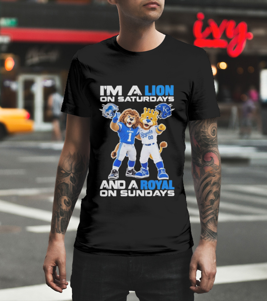 I'm A Lion On Saturdays And A Royal On Sundays Detroit Lions Kansas City Royals Sports T-Shirt