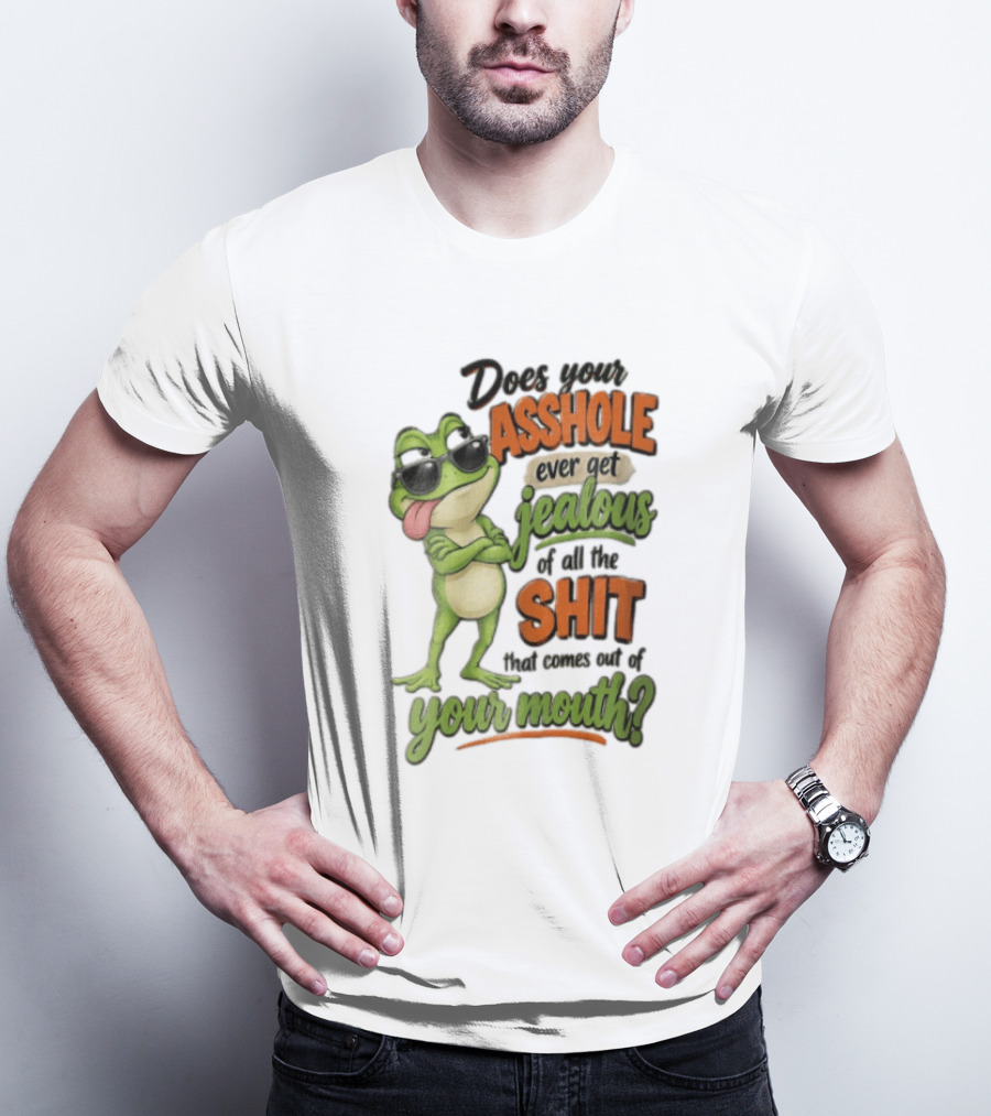 Does Your Asshole Ever Get Jealous Frog Sunglasses Tongue Out Humor T-Shirt