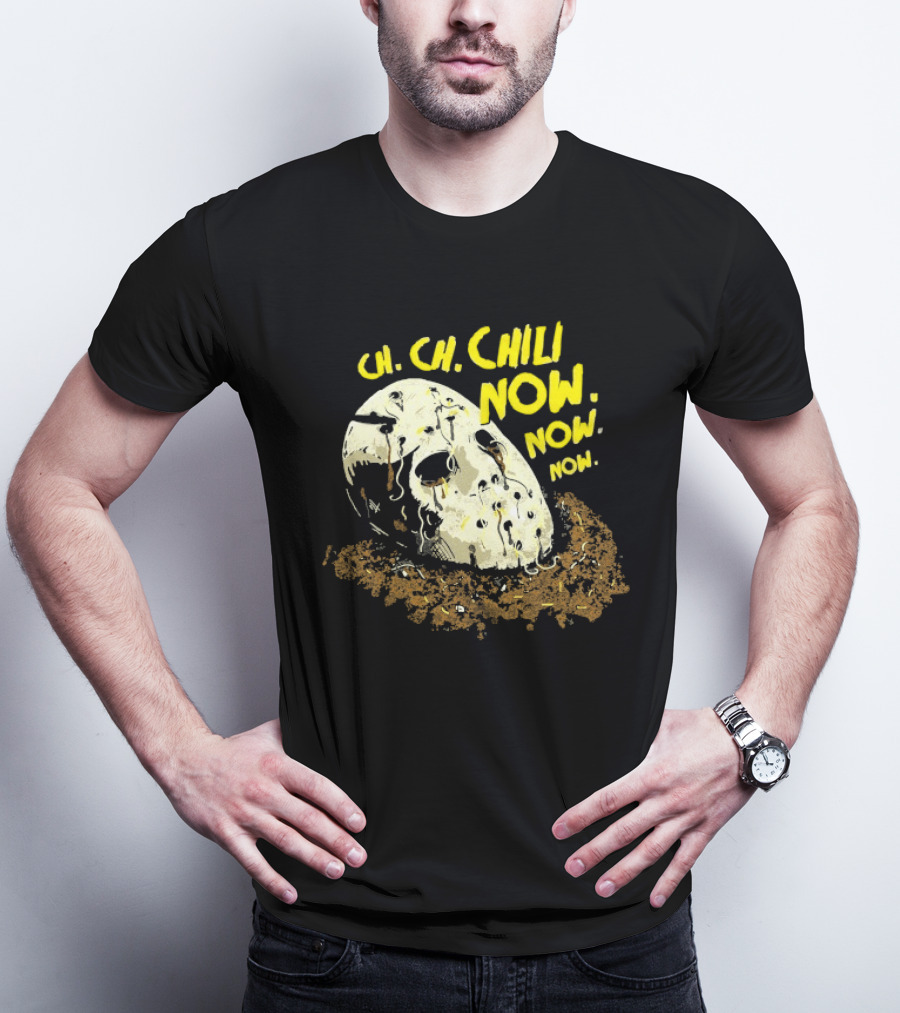 Jason Voorhees Ch Ch Chili Now Now Now Horror T-Shirt