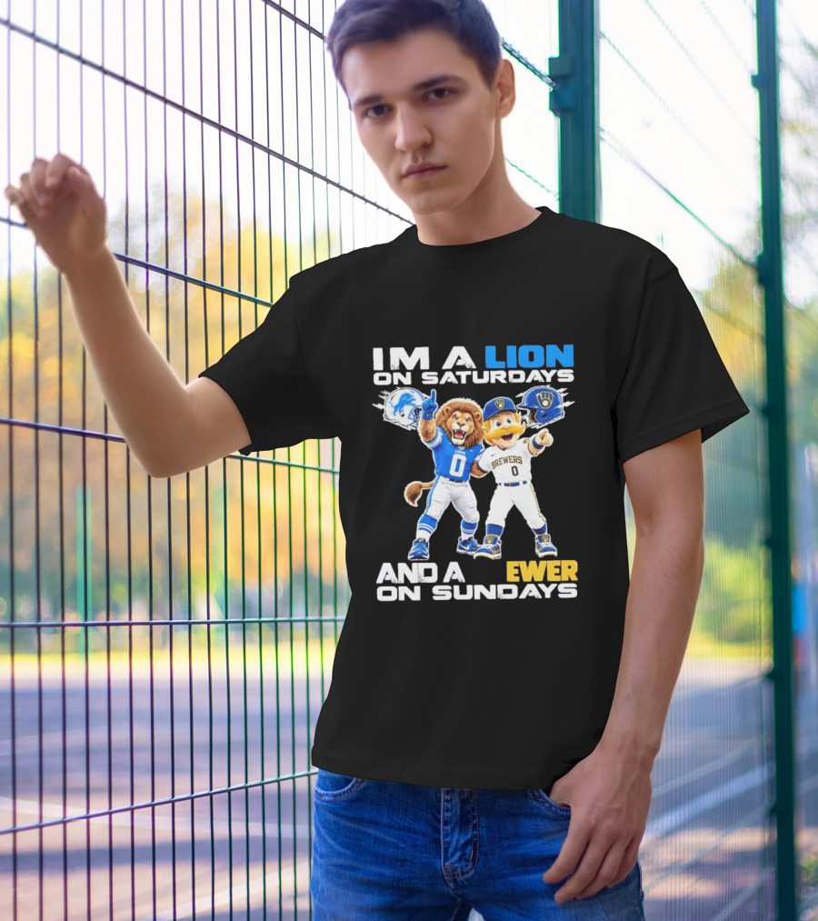 I'm A Lion On Saturdays And A Brewer On Sundays Detroit Lions Milwaukee Brewers Sports Fan T-Shirt