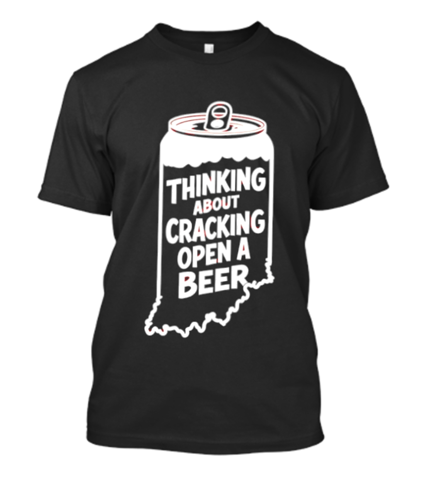 Indiana Thinking About Cracking Open A Beer State Can T-Shirt