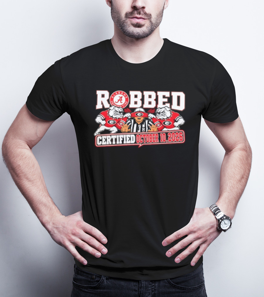 Robbed Alabama Crimson Tide Georgia October 10 2026 T-Shirt